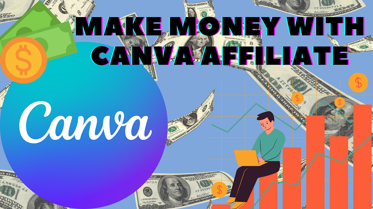 Canva Affiliate Program: How to Make Money Online in 2023 | by David D ...