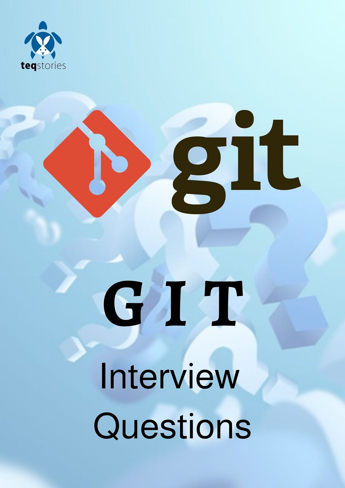 GIT Interview Questions and Answers | by Teqstories | Medium