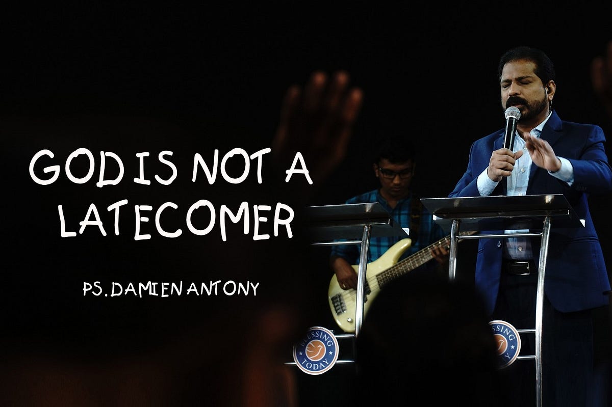 God Is Not A Latecomer. From experience we know that despite… | by ...