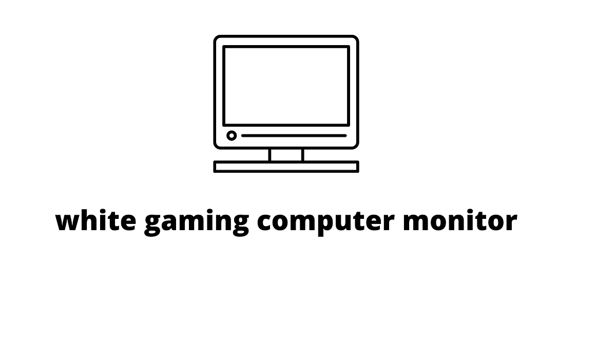 What Is A White Gaming Computer Monitor? | by Buytake Review | Medium