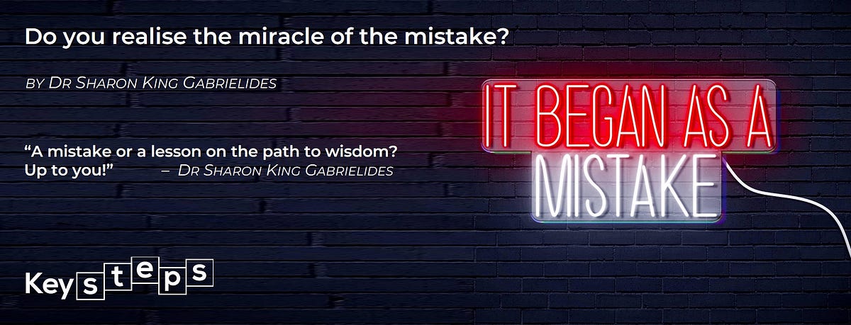 Do you realise the miracle of the mistake? | by Dr Sharon King ...