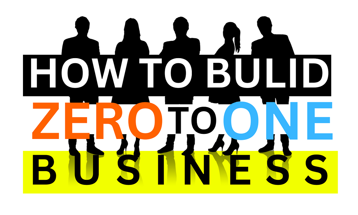 Building a business from “zero to one” | by Dhruvin Dudhat | Medium