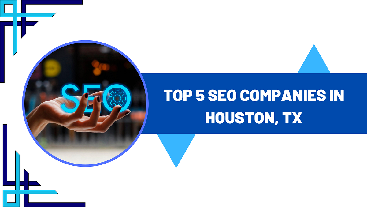 Top 5 SEO Companies in Houston, TX | by Edward Simmons | Medium