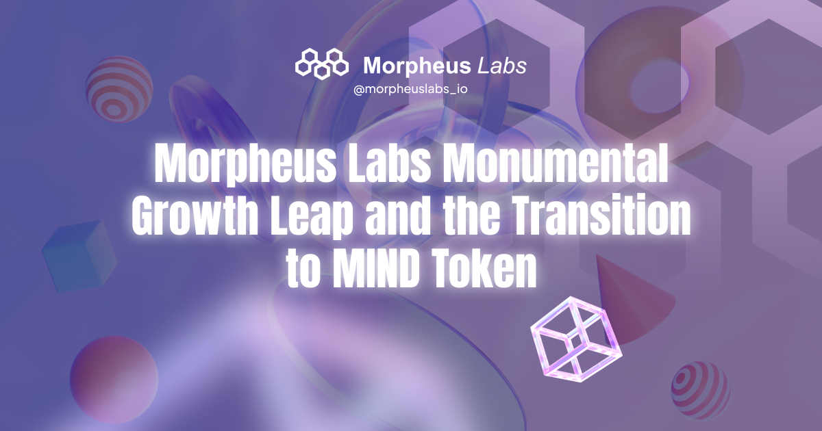 Morpheus Labs Monumental Growth Leap and the Transition to MIND Token | by Morpheus Labs ...