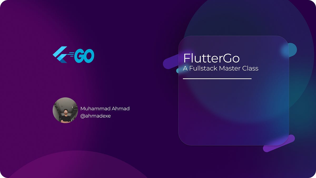 FlutterGO: A Fullstack Master Class. | by Syed Muhammad Ahmad | Medium