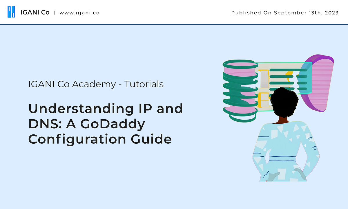 Understanding IP and DNS: A GoDaddy Configuration Guide | by IGANI Co ...