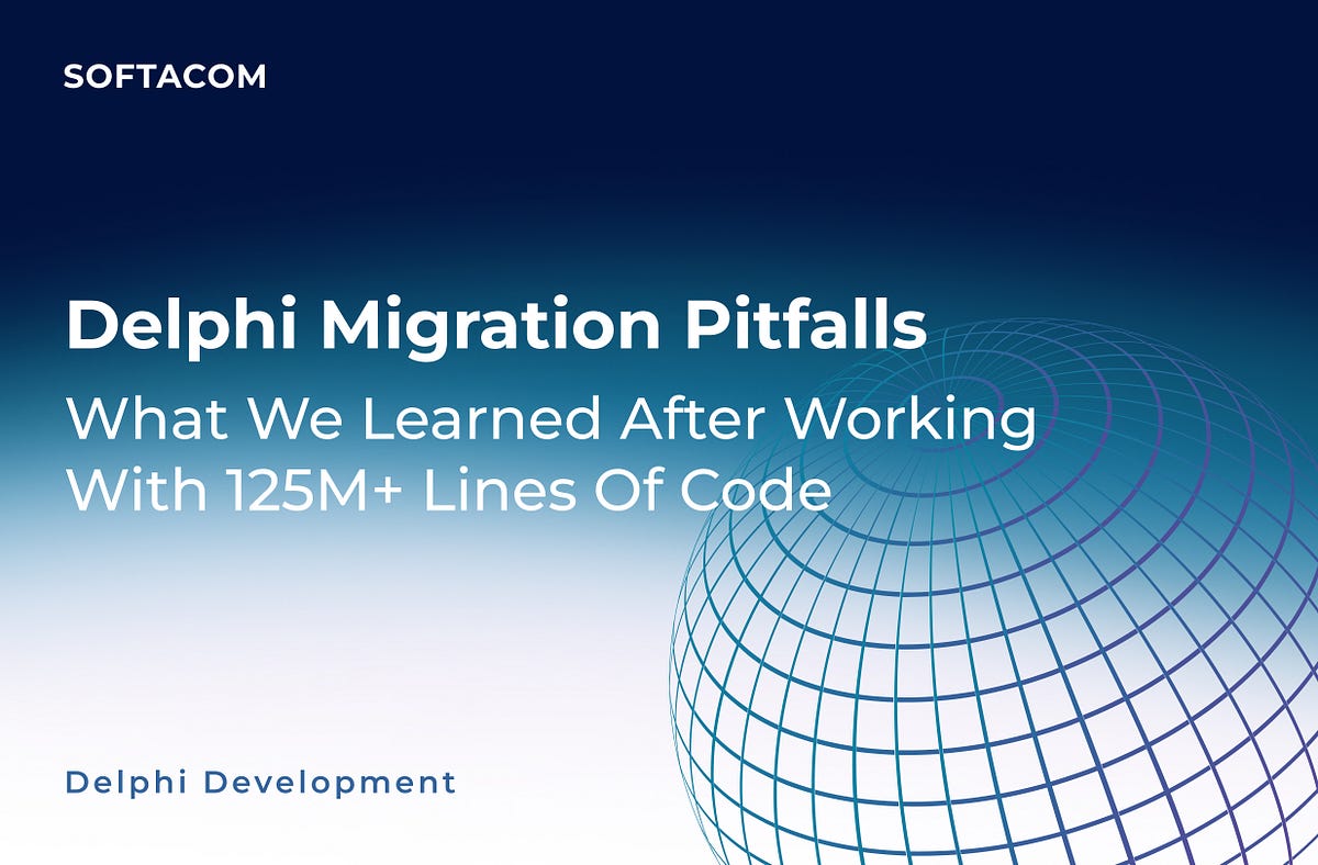Delphi Migration Pitfalls: What We Learned After Working with 125M+ Lines of Code | by Softacom ...