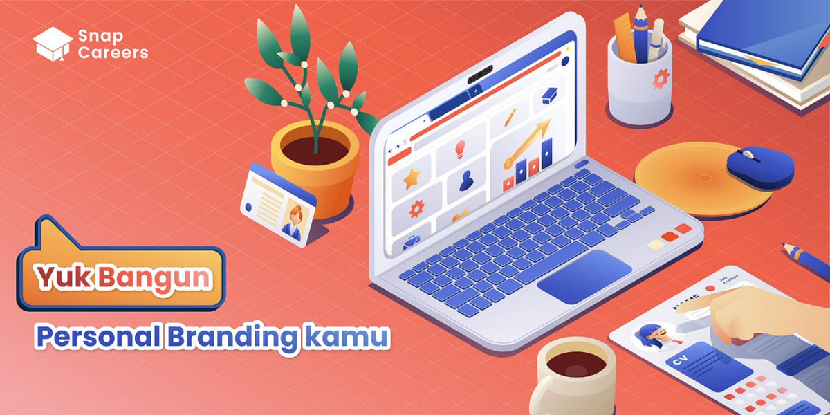 Yuk bangun “Personal Branding” kamu! | by Snap Careers | Medium