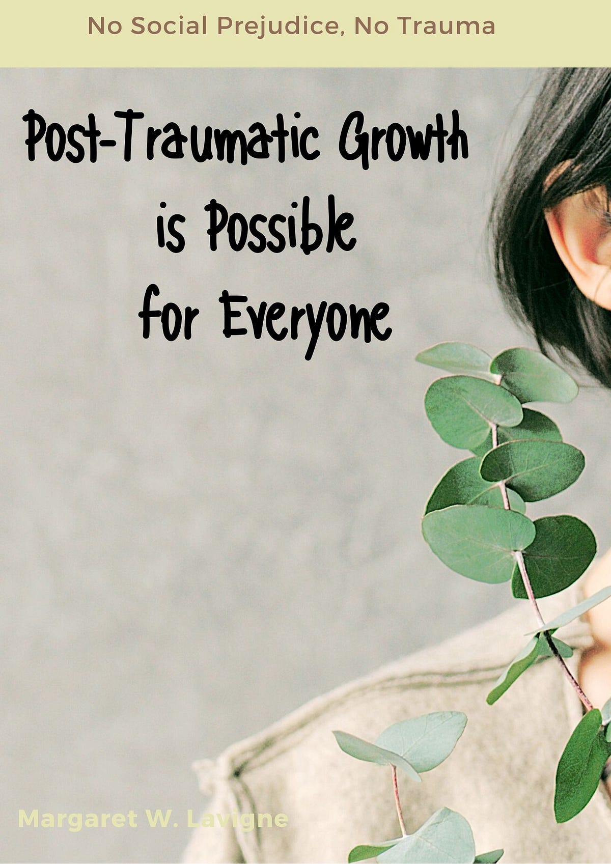 Post-Traumatic Growth is Possible for Everyone: No Social Prejudice, No ...