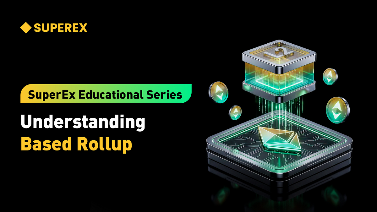 SuperEx Educational Series: Understanding Based Rollup | by SuperEx ...