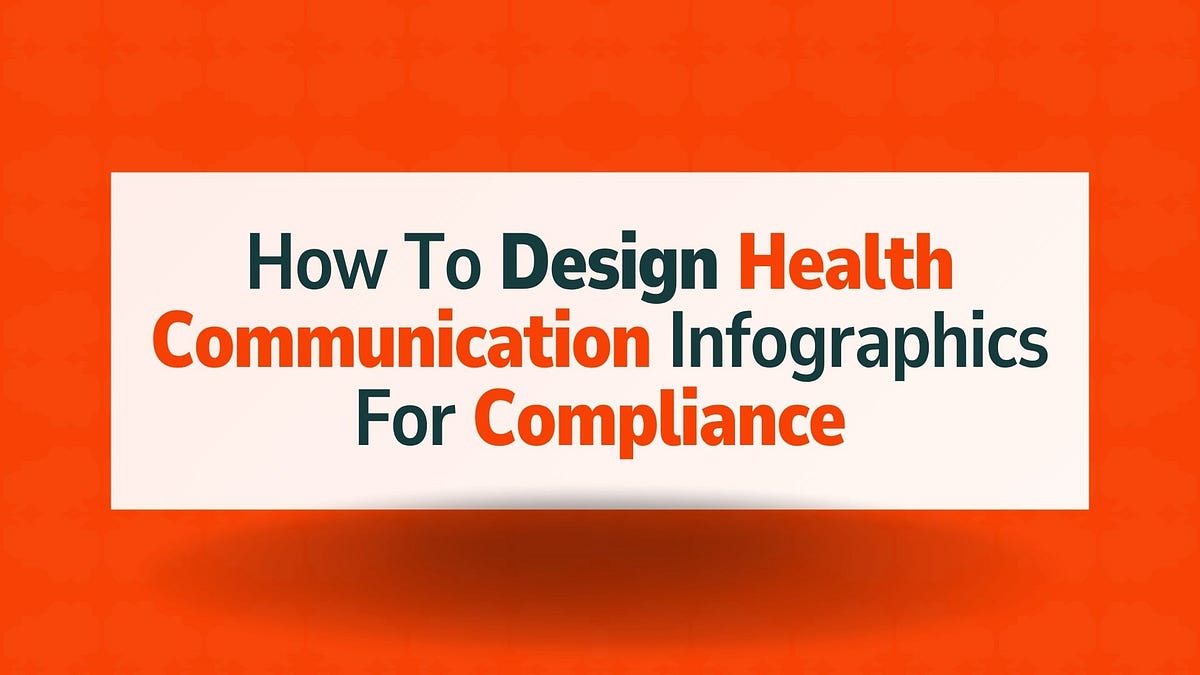 How To Design Health Communication Infographics For Compliance | by ...
