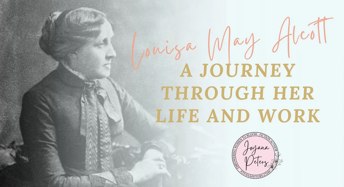 The Story Behind the Changemaker: Lousia May Alcott | by Joyana Peters ...