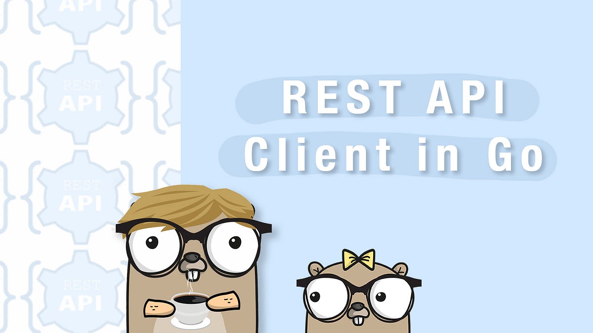 Writing REST API Client in Go. API clients are very helpful when… | by Alex Pliutau | Medium