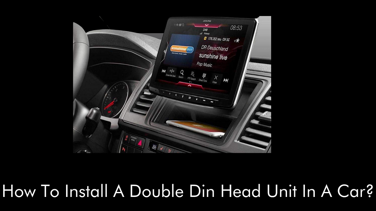 How To Install A Double Din Head Unit In A Car? | by ashbara | Medium