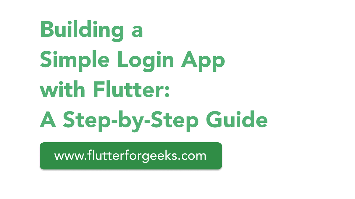 Building a Simple Login App with Flutter: A Step-by-Step Guide | by ...