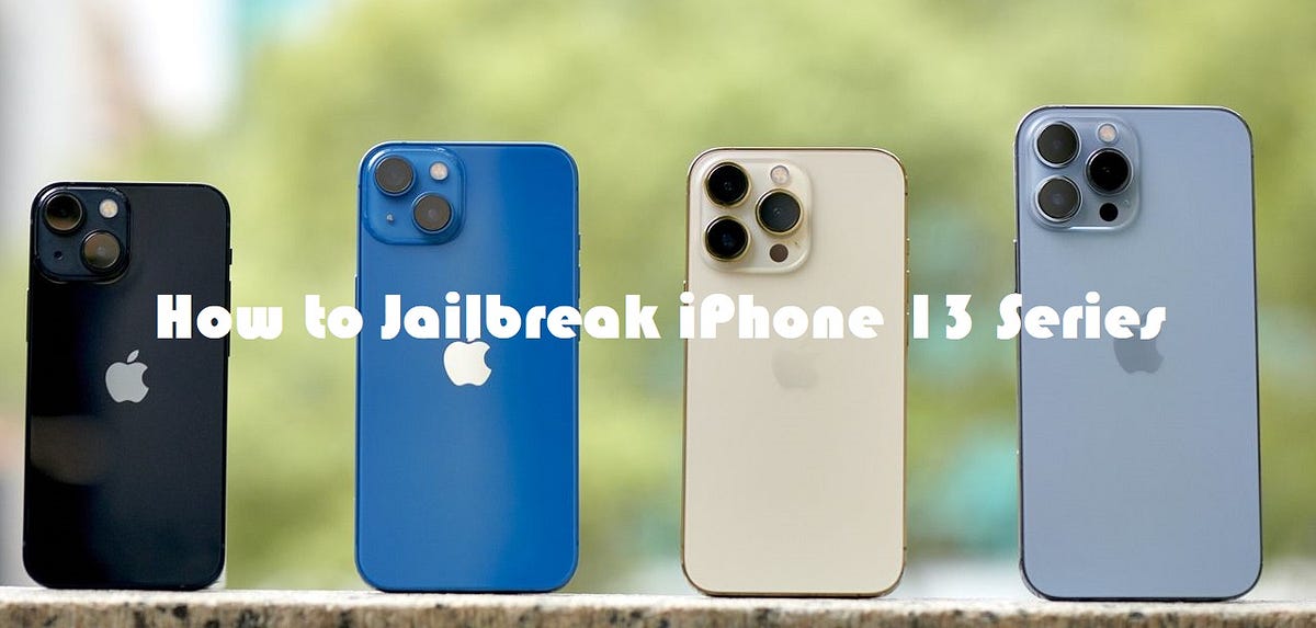 How to Jailbreak iPhone 13 Series | by Balmmeramenda | Medium