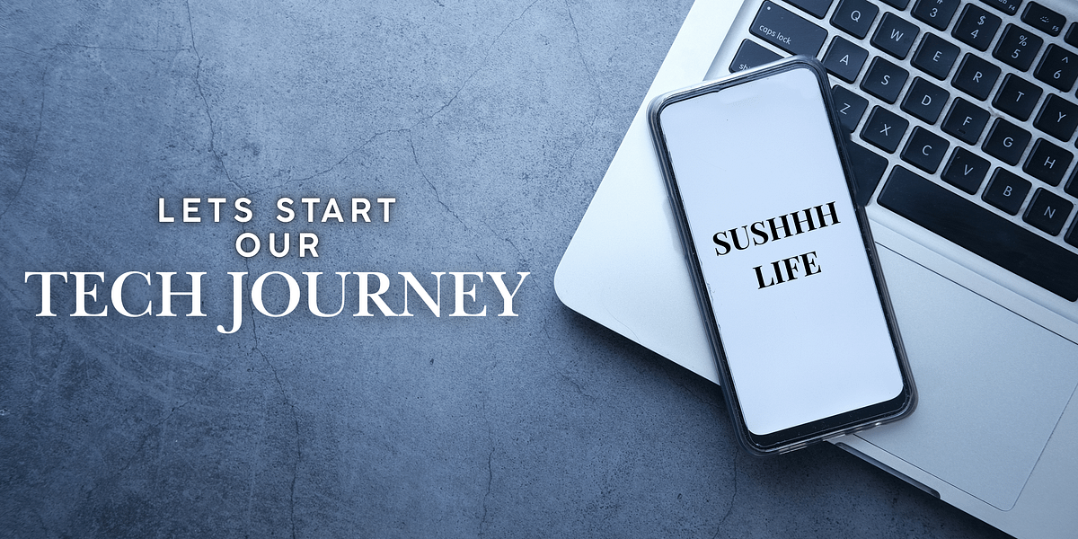 Let’s Start Our TECH JOURNEY! - Sushabhan Sarma - Medium