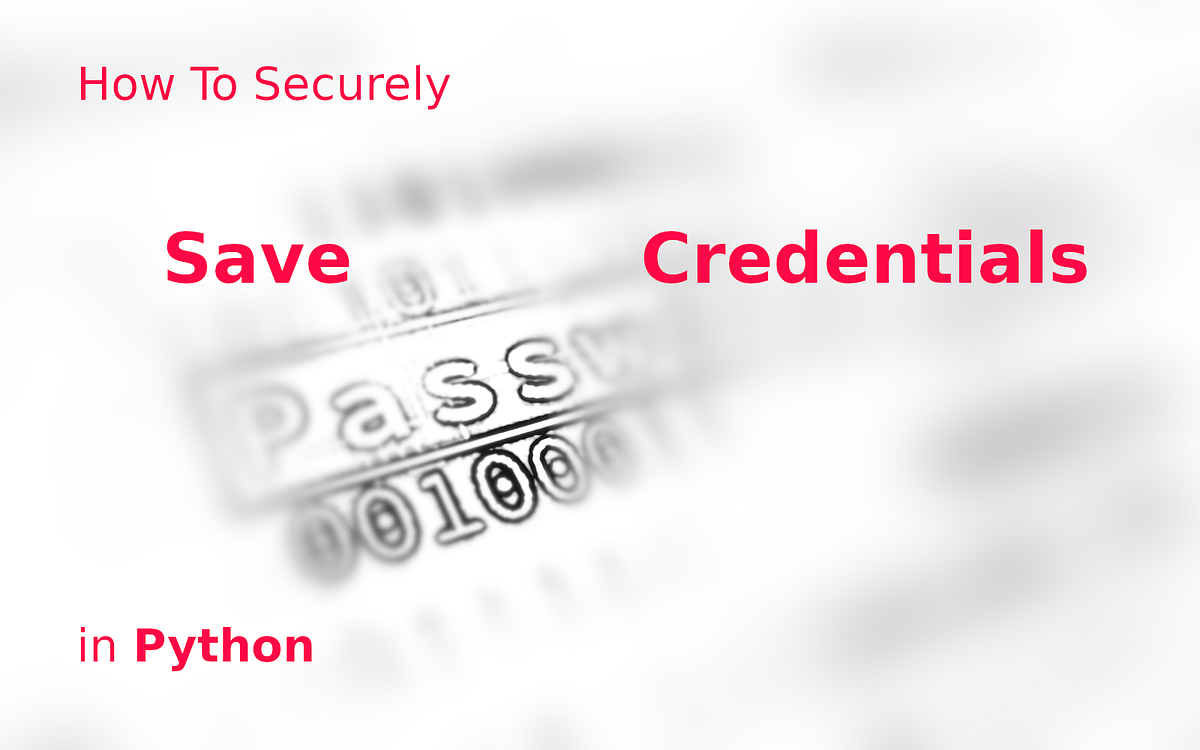 How To Securely Save Credentials in Python | by J3 | Jungletronics | Medium