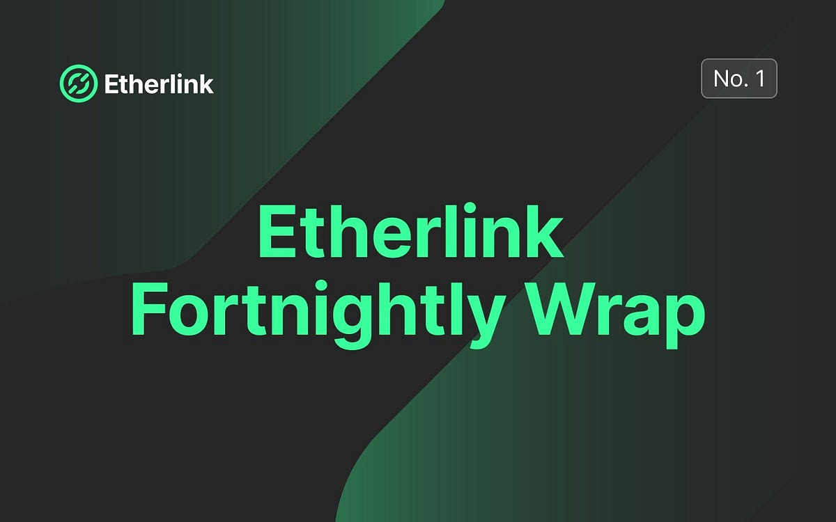 Etherlink Fortnightly Wrap: Edition #1 | by Etherlink | Etherlink ...
