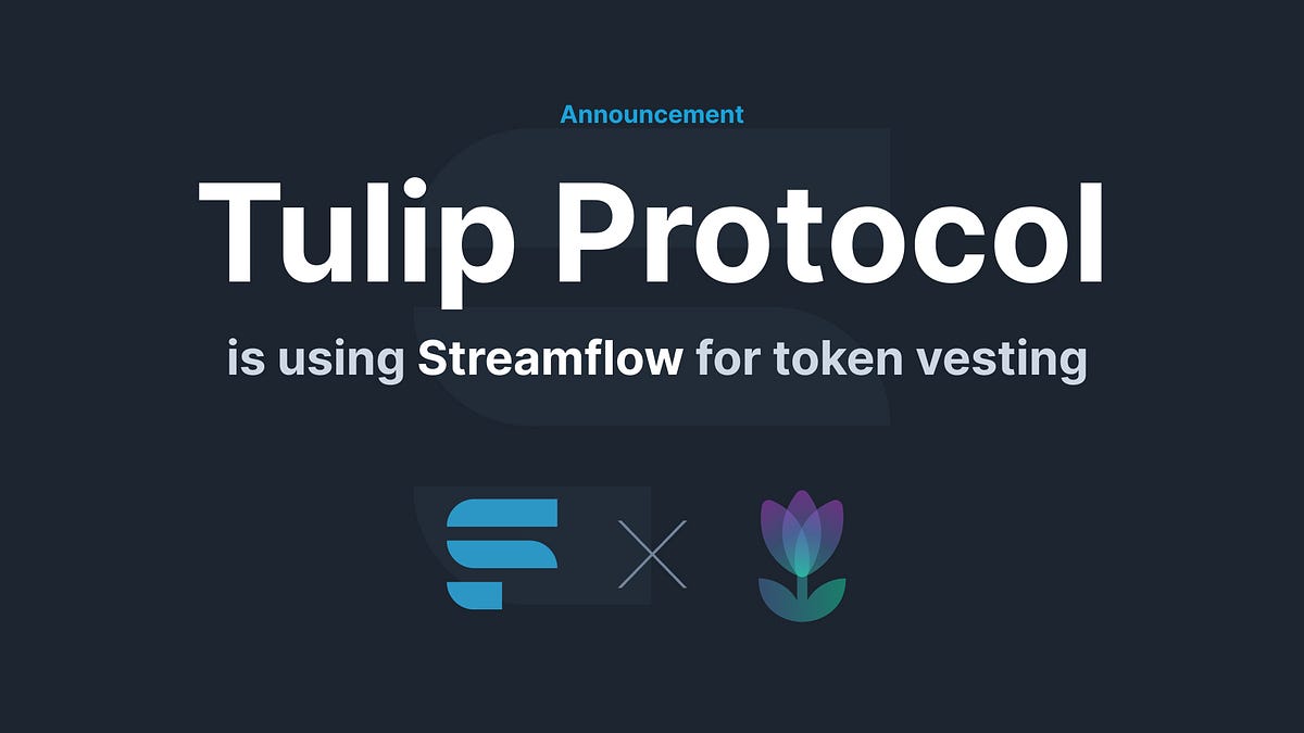 Tulip Protocol and Streamflow partnership. | by Streamflow | Medium