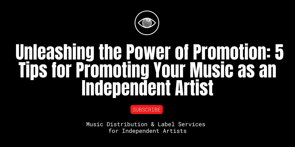 Unleashing the Power of Promotion: 5 Tips for Promoting Your Music as ...