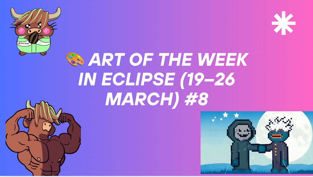 🎨 Art of the week in Eclipse (19–26 March) #8 - Crypto_enthusiastic ...
