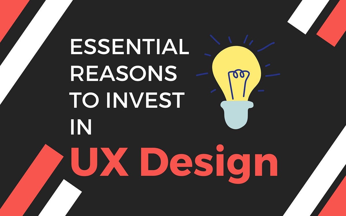 Essential Reasons To Invest In UX Design | by Software Development ...