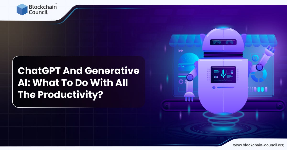 ChatGPT And Generative AI: What To Do With All The Productivity? | by ...