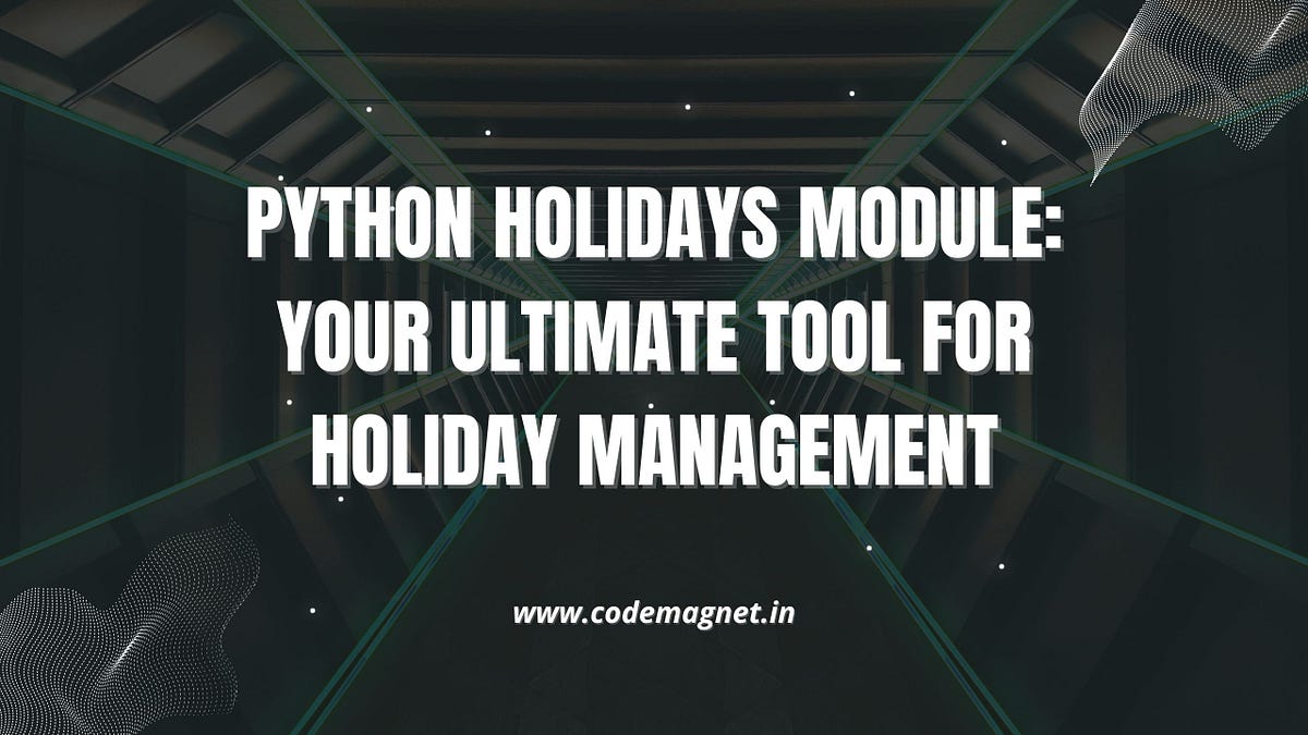 Streamline your holiday management with the Python Holidays Module. Effortlessly handle public ...