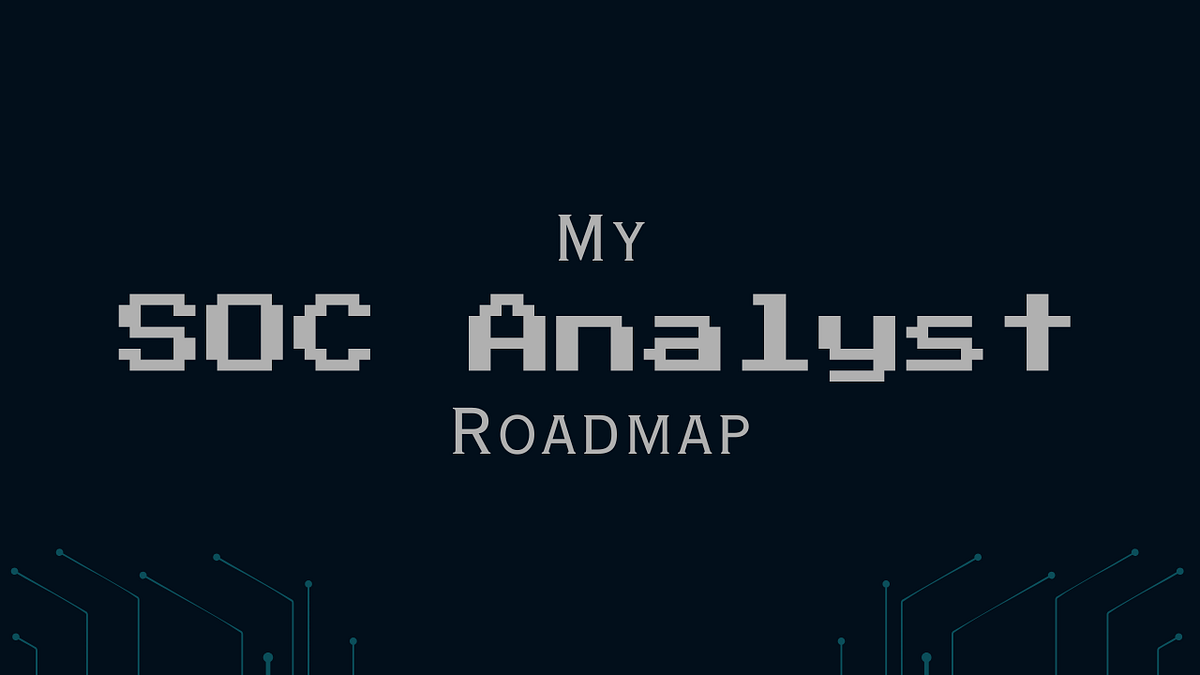 My SOC Roadmap — Breaking Into Cybersecurity as a Fresher | by Varada ...