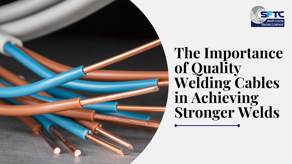 The Importance of Quality Welding Cables in Achieving Stronger Welds ...