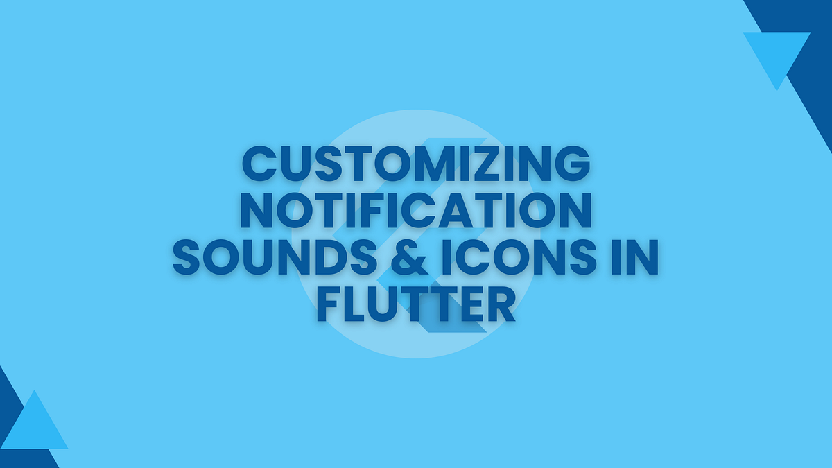 Customizing Notification Sounds And Icons In Flutter By Developer Hub Flutter Hub Medium 8463