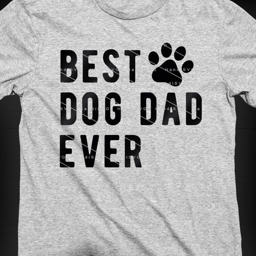 Best Dog Dad Ever PNG Dog Dad SVG Dog Dad Cut File Dog Dad Gift Dog ...