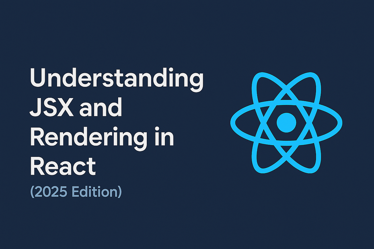 Understanding JSX and Rendering in React (2025 Edition) | by Vignesh Uthrapathy | Jul, 2025 | Medium