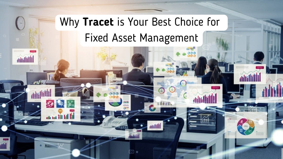 Why Tracet is Your Best Choice for Fixed Asset Management | by ...