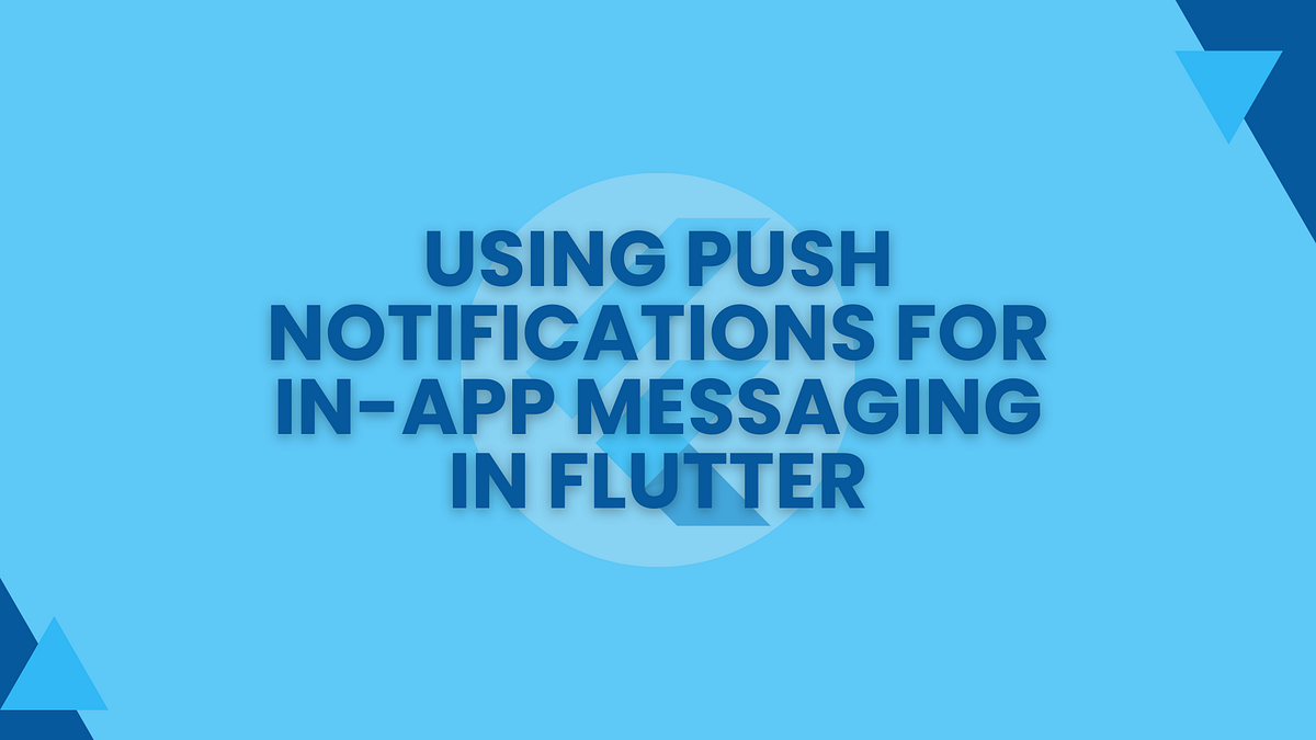 Using Push Notifications for In-App Messaging in Flutter | by Developer Hub | Flutter Hub | Medium