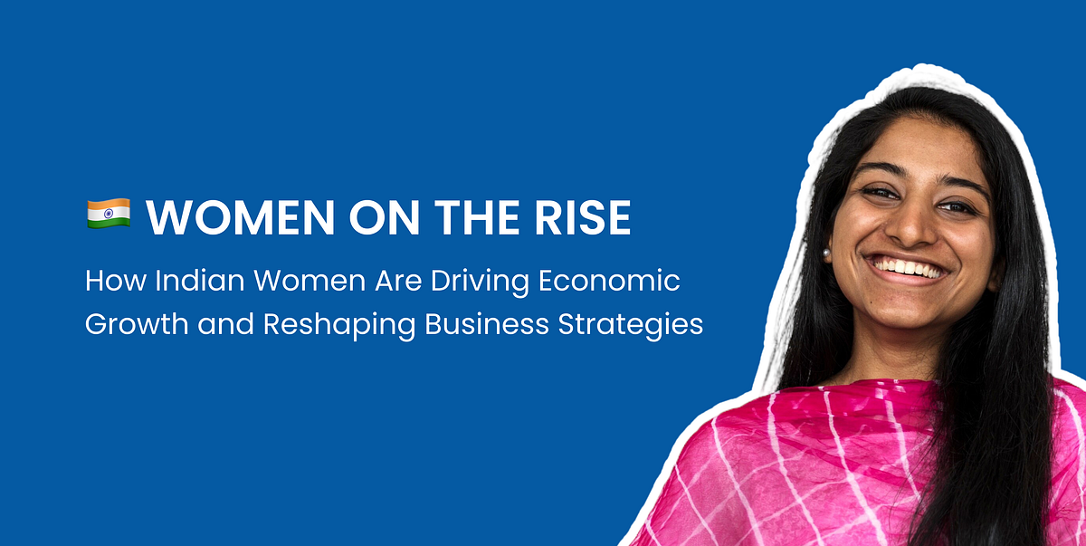 Women-Led Consumption: How Indian Women Are Driving Economic Growth and Reshaping Business ...