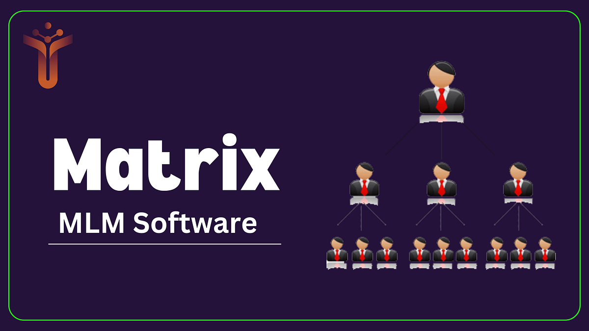 Matrix MLM Software: Empowering Network Marketing Businesses for Success | by Touchwood ...