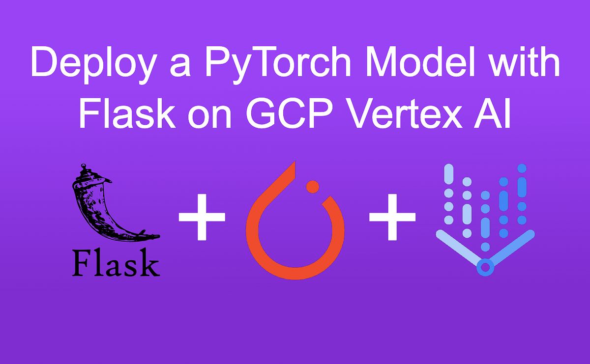 Deploy a PyTorch Model with Flask on GCP Vertex AI | by Fabio Chiusano | Generative AI | Medium