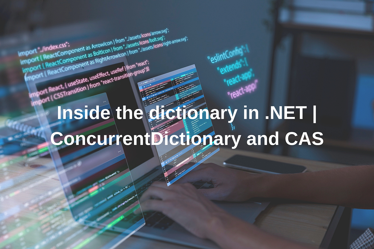 Inside the dictionary in .NET | HashTable, ConcurrentDictionary and CAS | by Anna Vydrak | Jul ...