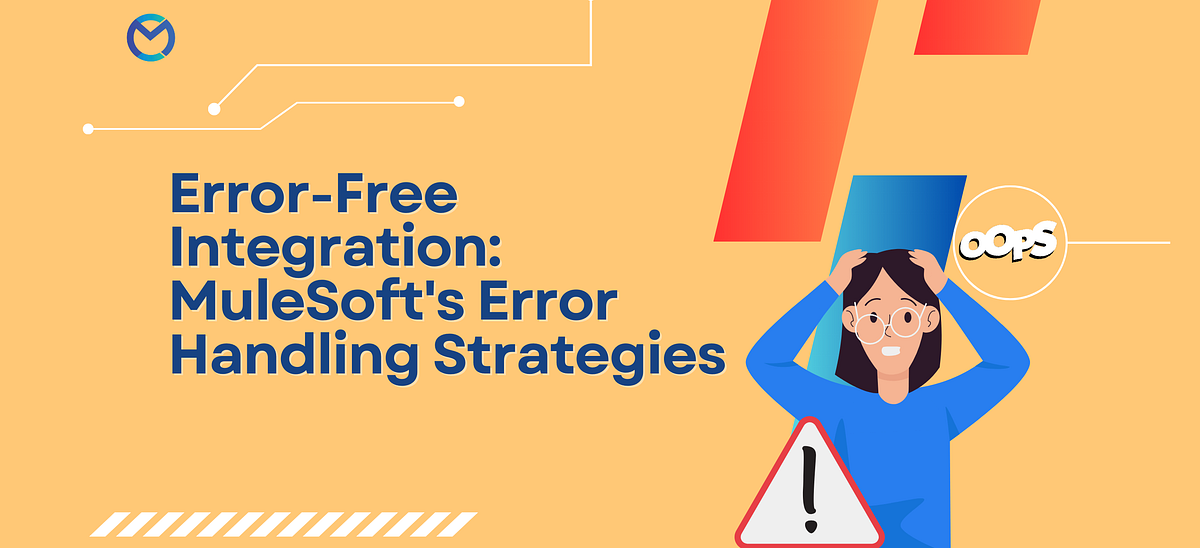 Error-Free Integration: MuleSoft’s Error Handling Strategies | by ...
