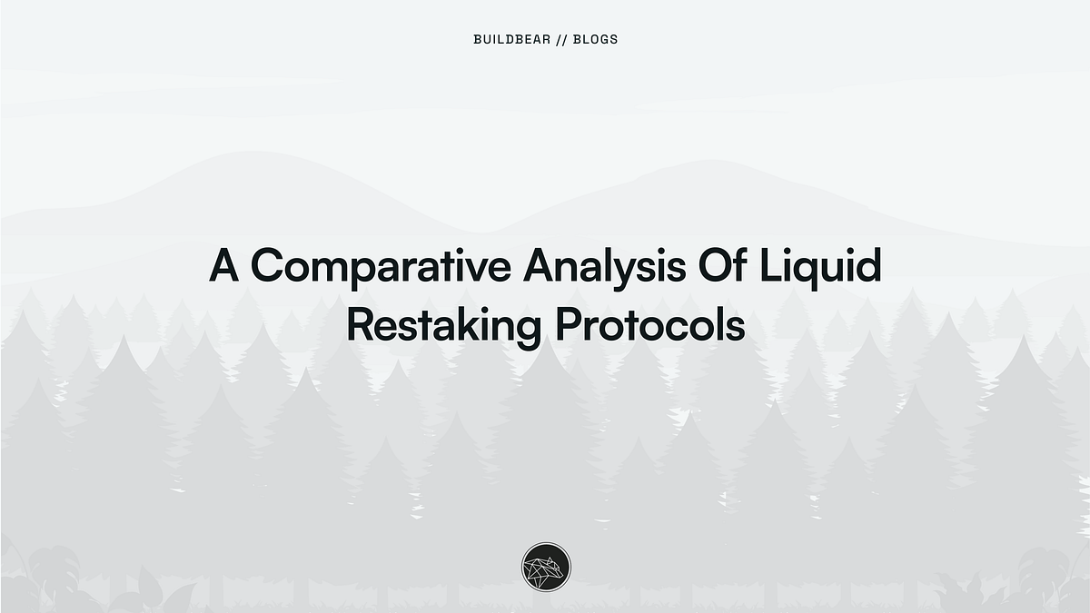 A Comparative Analysis Of Liquid Restaking Protocols | by BuildBear ...
