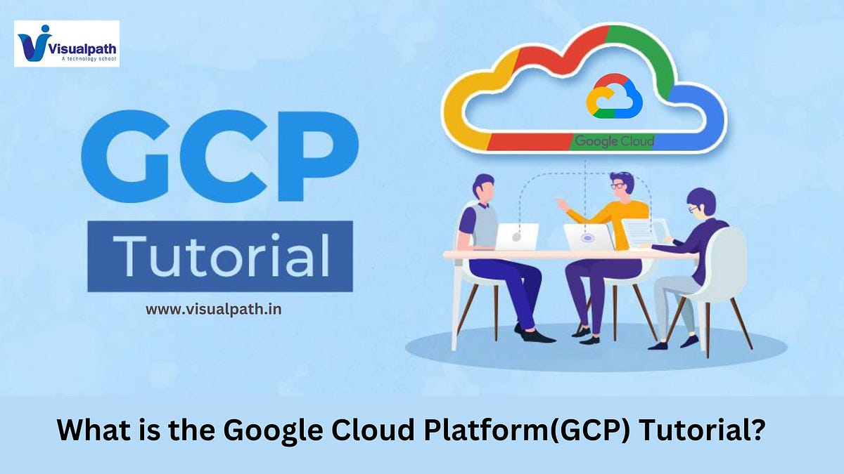 Google Cloud Platform Online Training | GCP Training in Hyderabad | by Siva Visualpath | Medium