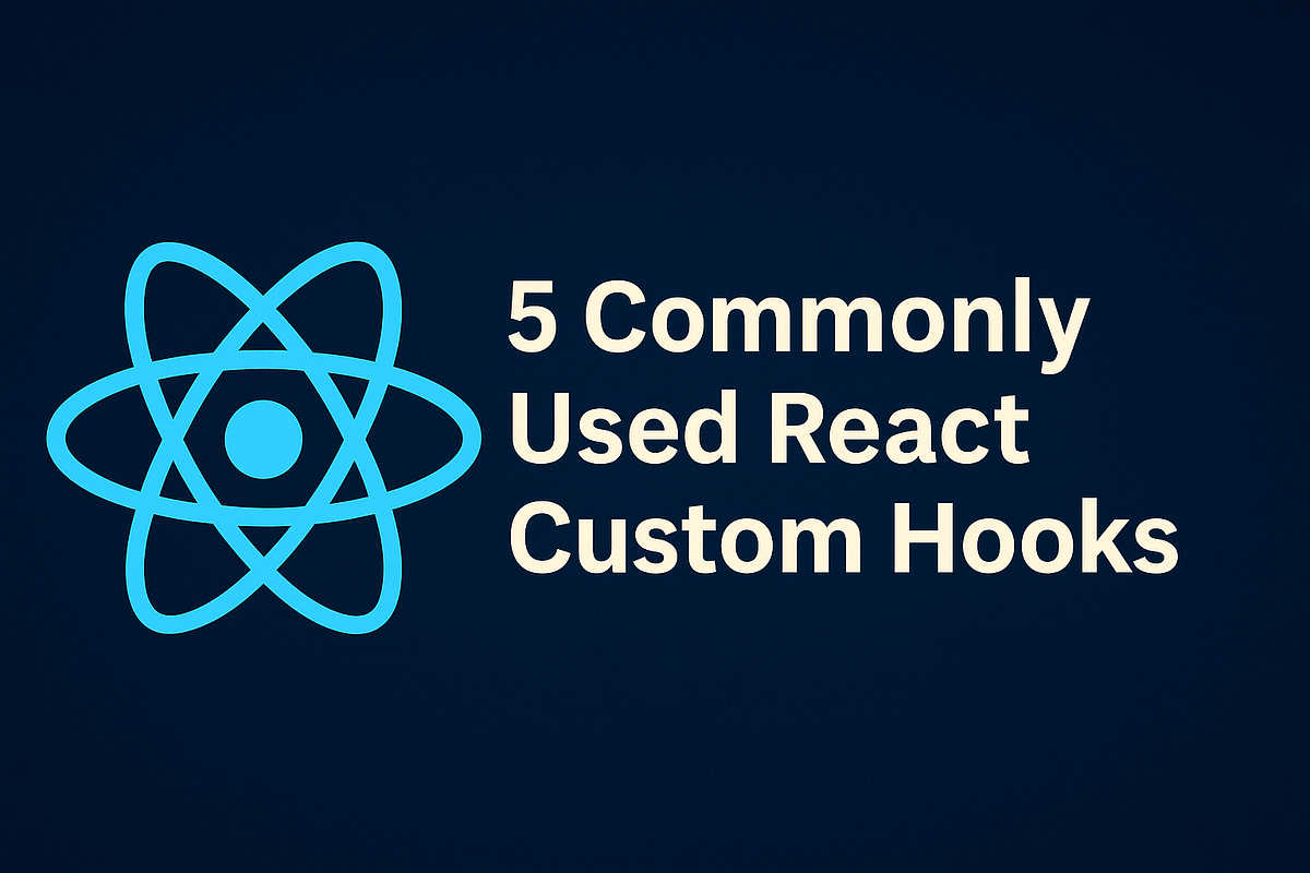 🚀 5 Commonly Used React Custom Hooks | by Dhruvil Dudhiya | Sep, 2025 | Medium