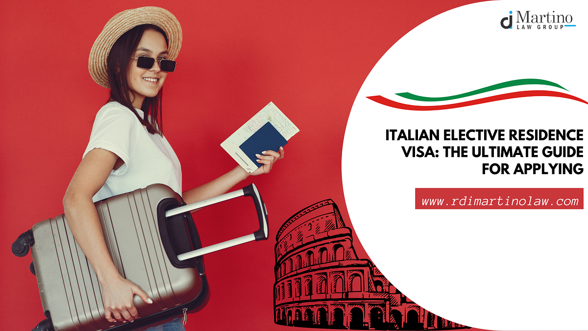Italian Elective Residence Visa: The Ultimate Guide for Applying | by ...