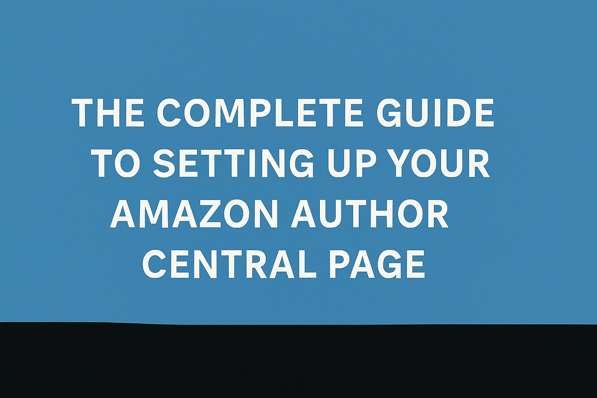 A Complete Guide to Your Amazon Author Central Page to Sell More Books and Make More Money | by ...