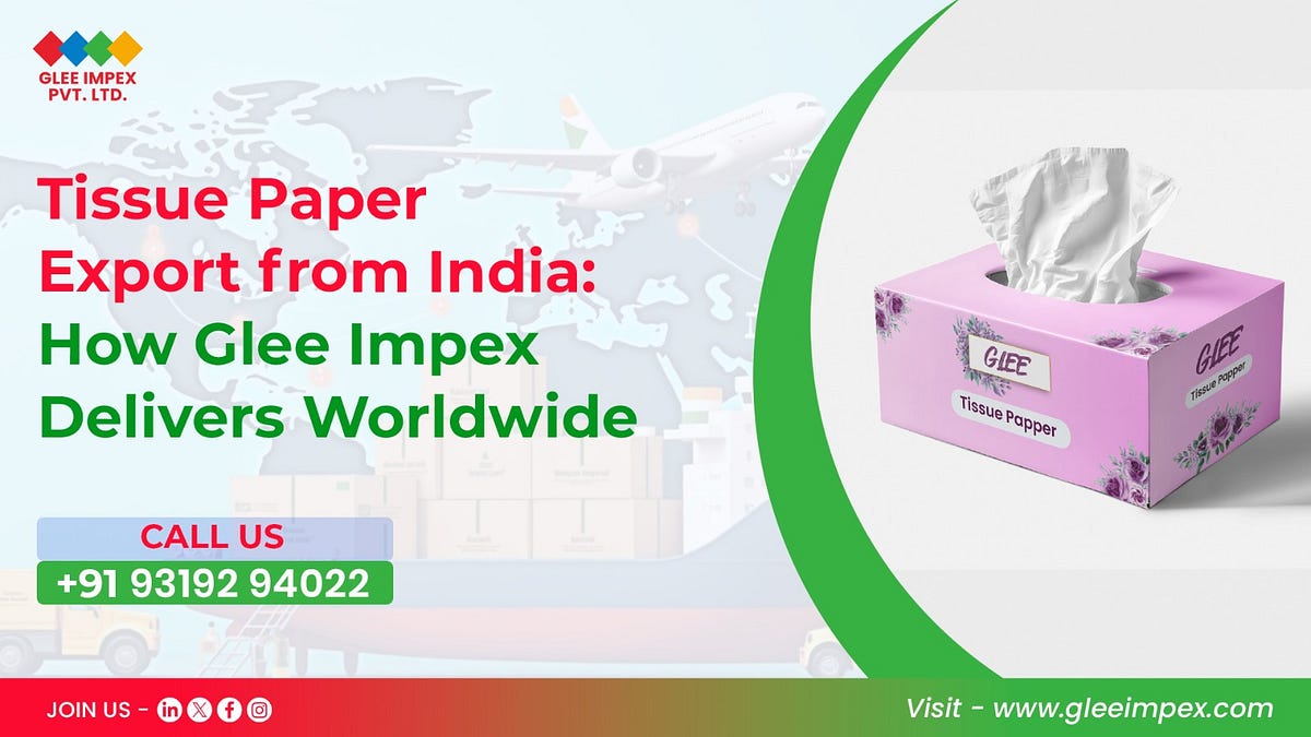 Tissue Paper Export from India: How Glee Impex Delivers Worldwide | by ...