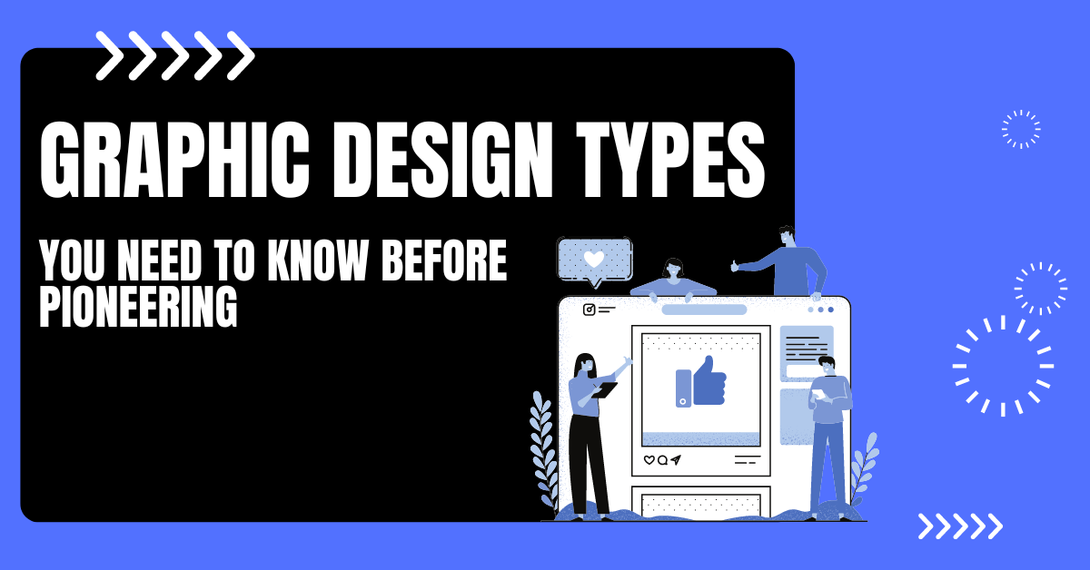 Graphic Design Types You Need To Know Before Pioneering | by ...
