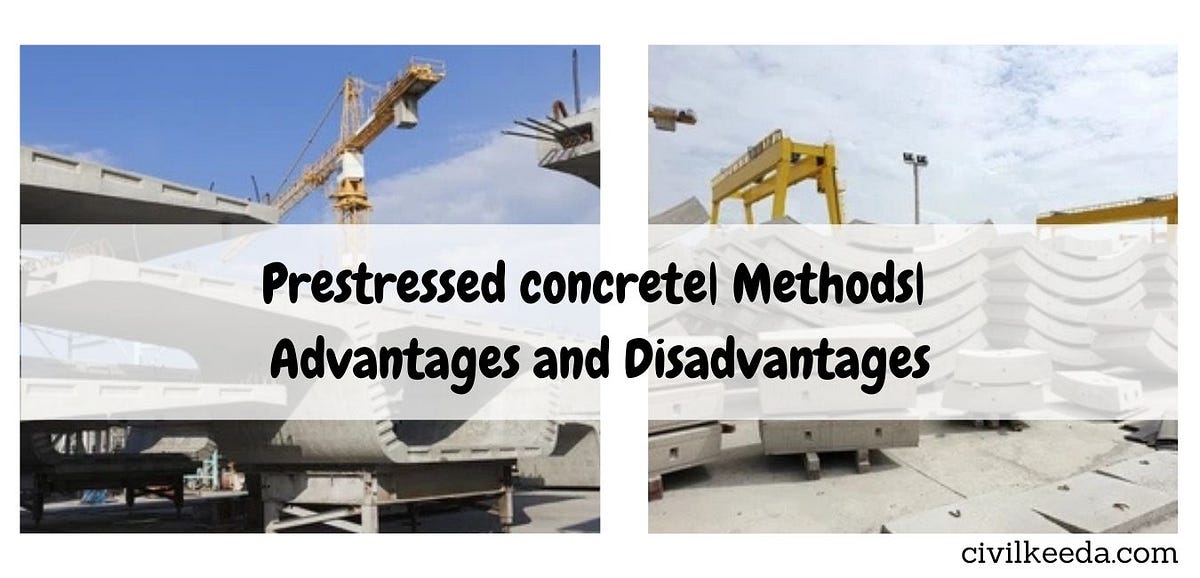 Prestressed Concrete| Methods| 5 Advantages and DisadvantagesWhat is Prestressed Concrete ...