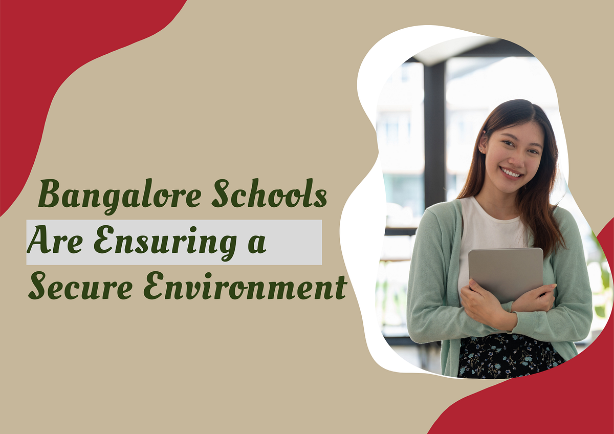 Safety First: How Bangalore Schools Are Ensuring a Secure Environment ...